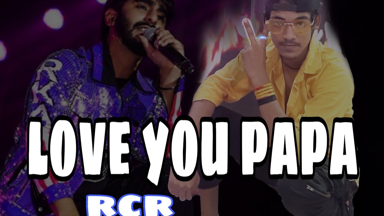 LOVE YOU PAPA RAP SONG || RCR RAPPER || FATHER DAY SPECIAL || DANCE ...