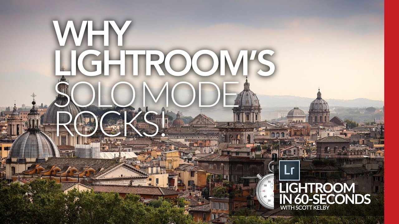 Lightroom in 60-Seconds: Why Working in Solo Mode Rocks! - YouTube