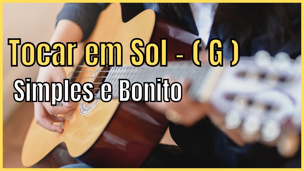 Segredo Para tocar em Sol Maior Acordes simples bonitos no Campo ...