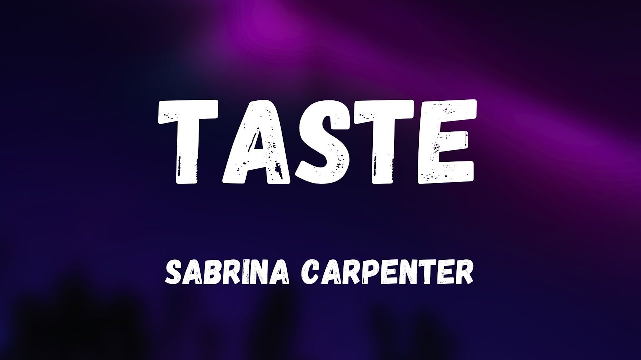 Sabrina Carpenter - Taste (Lyrics) - YouTube