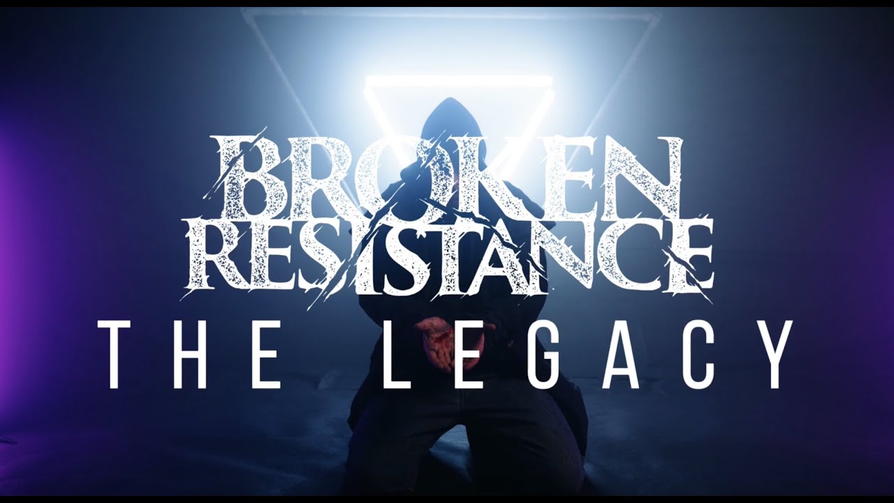 BROKEN RESISTANCE - The Legacy (Official Video) - YouTube