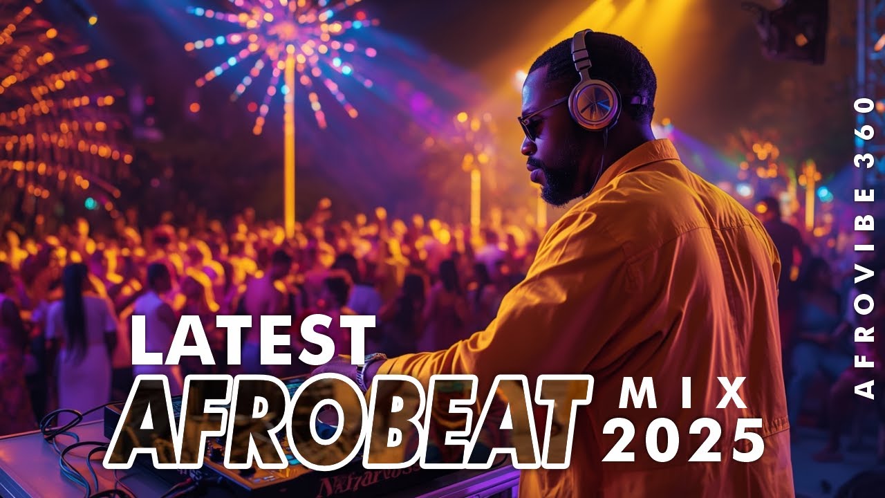 THE LATEST AFROBEAT MIX THAT BLOWS YOUR MIND • AFROVIBE 360 - YouTube