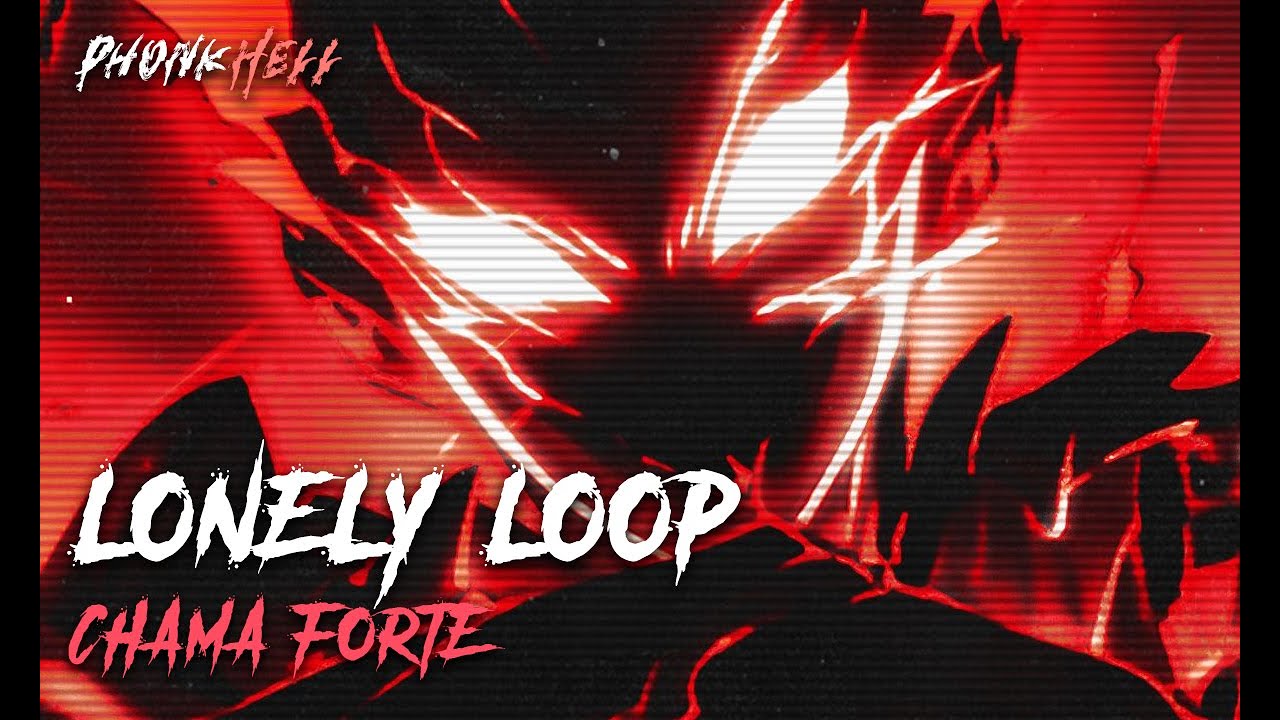 Lonely Loop - CHAMA FORTE (Brazil Phonk) - YouTube