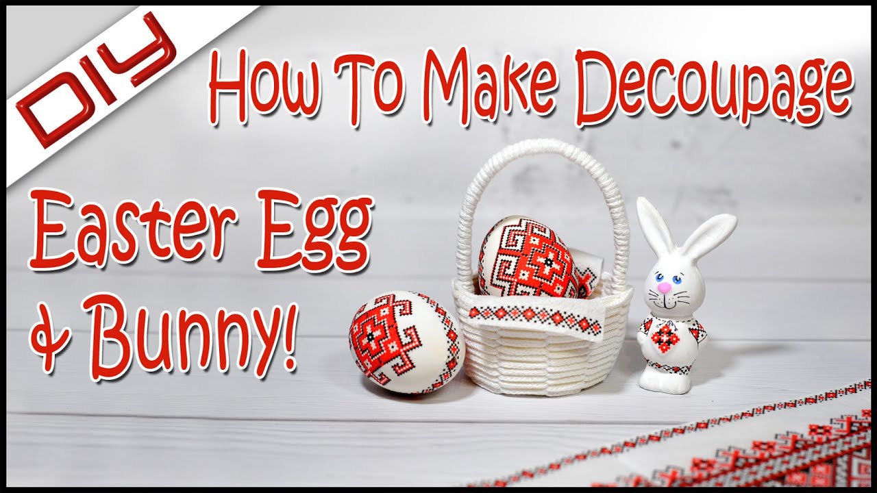 DIY - How To Make Decoupage Easter Egg and Bunny. Easter Crafts. - YouTube