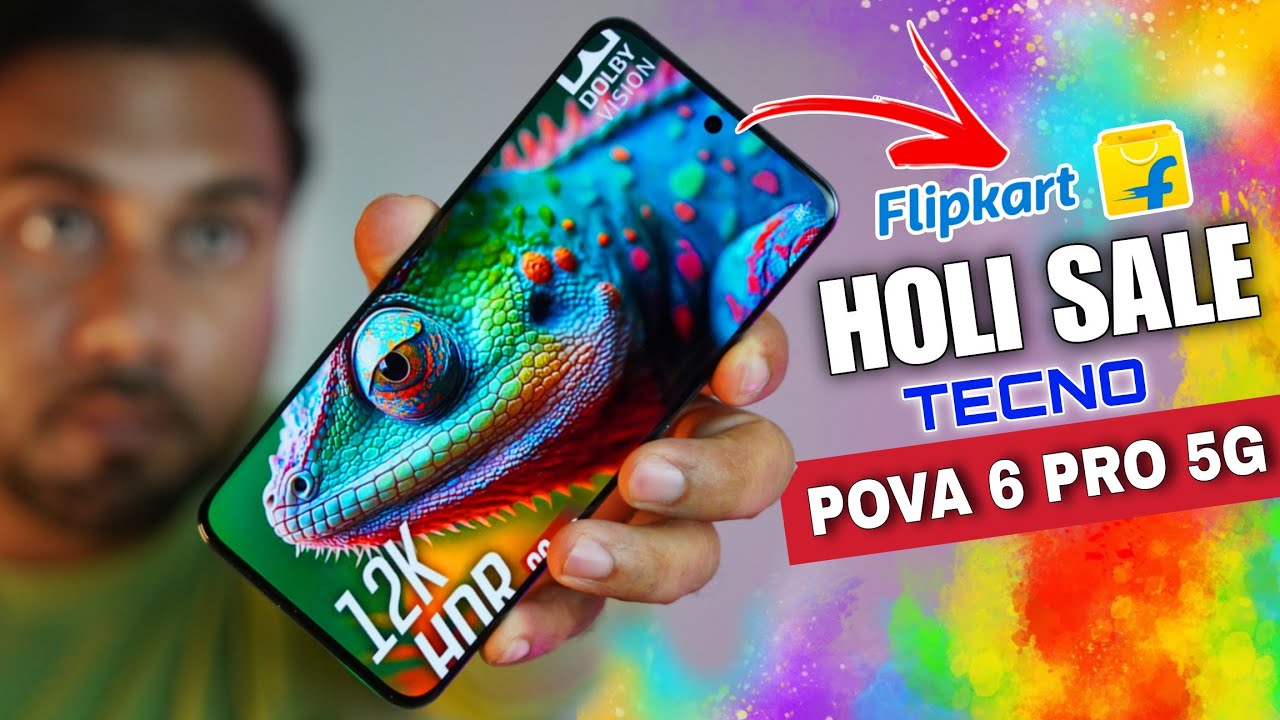 Flipkart Holi Sale 2024 🔥 Tecno Pova 6 Pro 5G Unboxing 😱 - YouTube