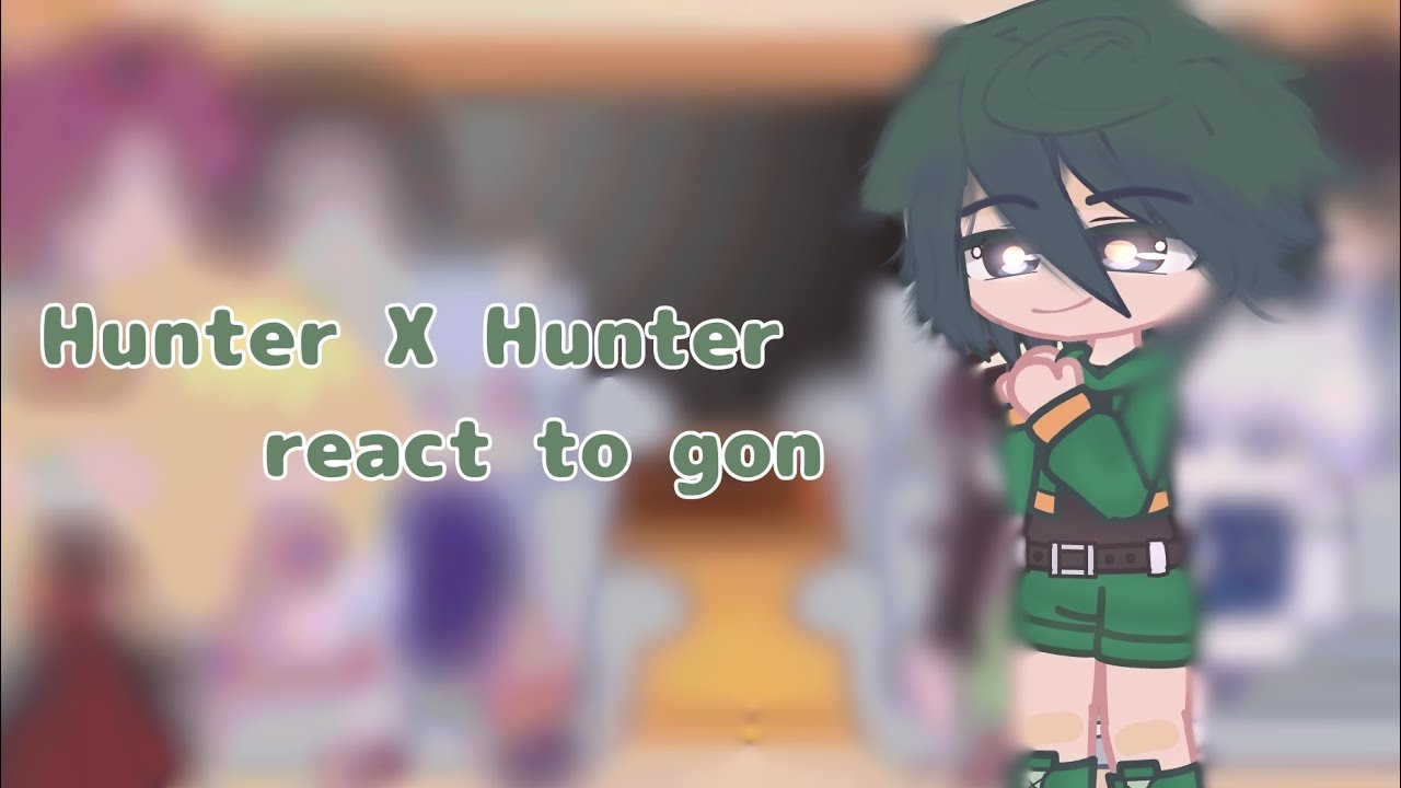 Hunter X Hunter react to gon + killugon pt 2 \\ HUNTER X HUNTER ...
