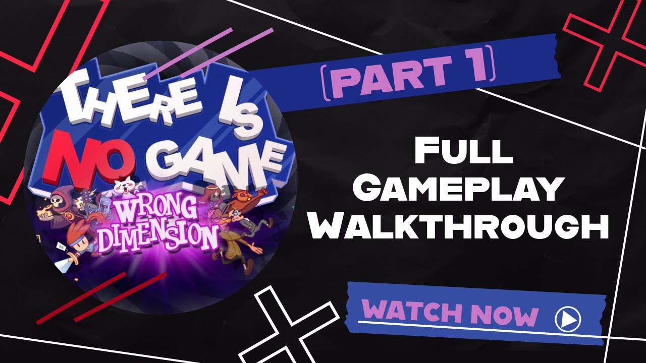 There Is No Game: Wrong Dimension - Full GAMEPLAY Walkthrough (PART 1 ...