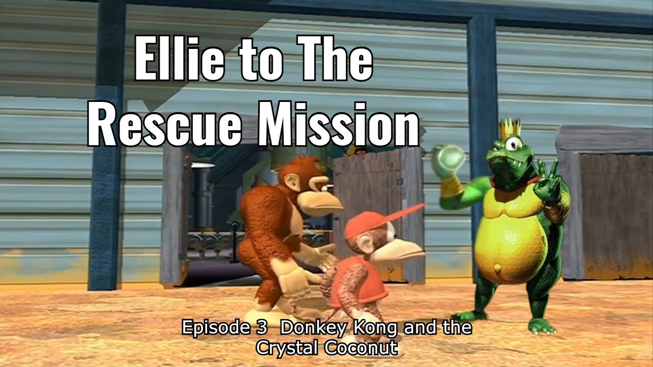 Ellie to The Rescue Mission Episode 3 - Donkey Kong and the Crystal ...