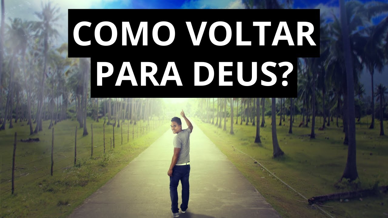 COMO VOLTAR para Deus? Veja algumas promessas da Bíblia! - Leandro ...