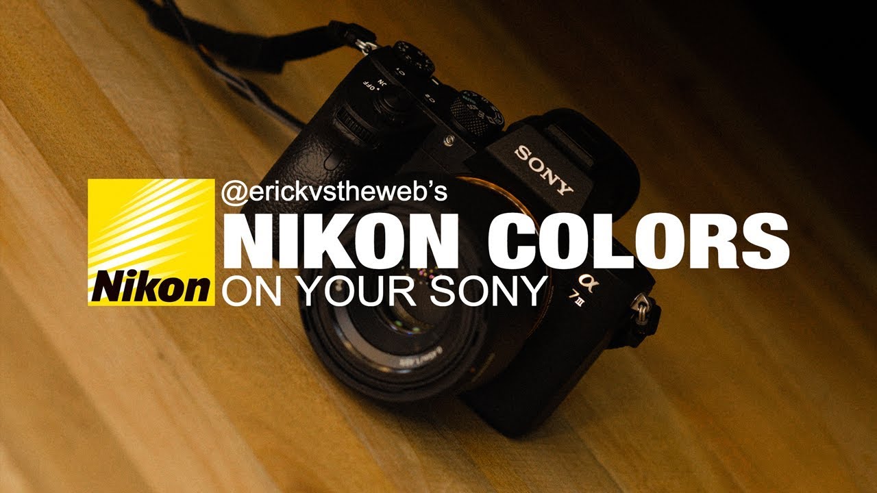 Getting Nikon Colors on Sony Cameras | Tips & Tricks - YouTube