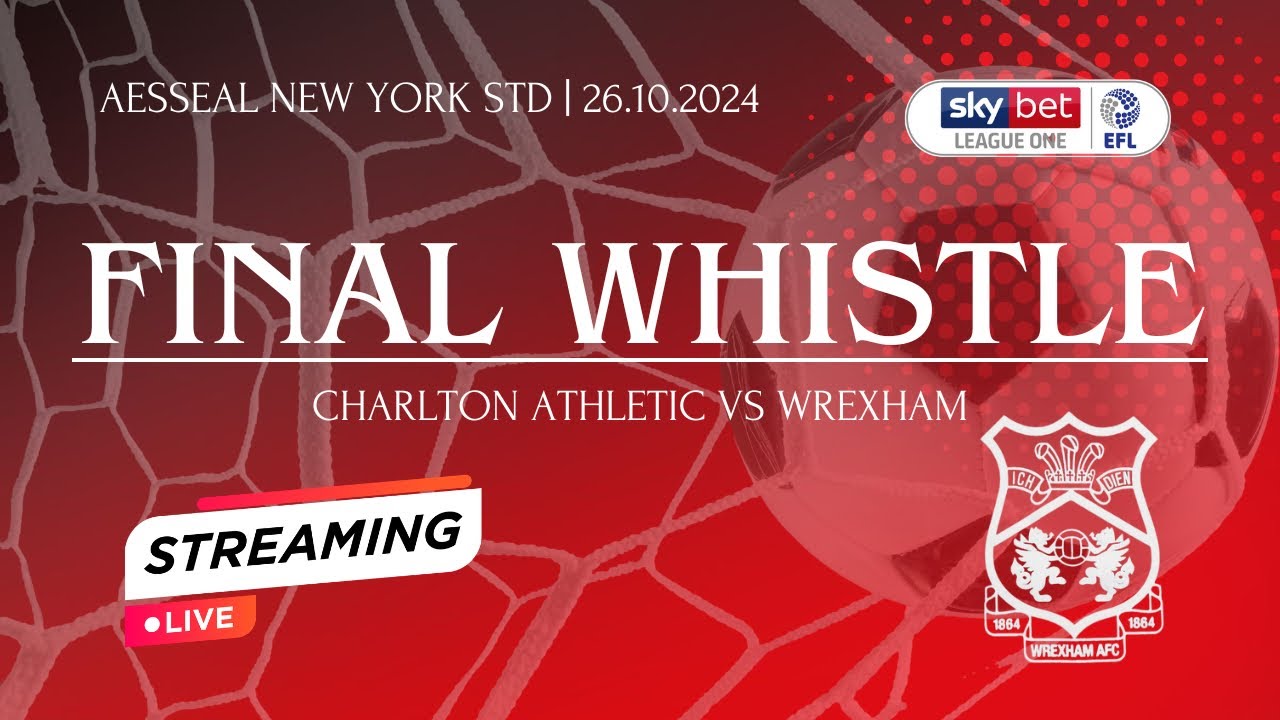 🅰️ FINAL WHISTLE - CHARLTON Vs WREXHAM [2-2] - YouTube