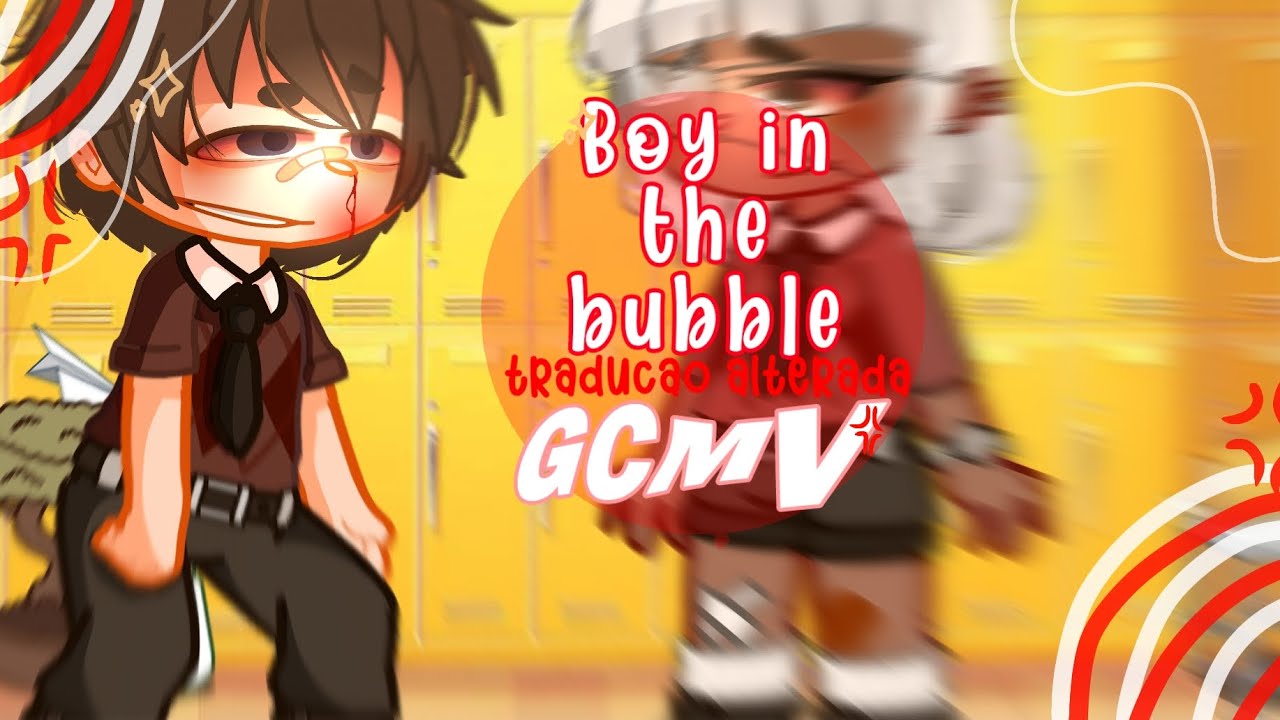 ⊹𝘉𝘰𝘺 𝘪𝘯 𝘵𝘩𝘦 𝗯𝘂𝗯𝗯𝗹𝗲〞GCMV+𝙏𝙧𝙖𝙙𝙪𝙘̧𝙖̃𝙤 𝙖𝙡𝙩𝙚𝙧𝙖𝙙𝙖”﹏ 🫧 - YouTube