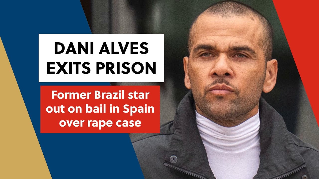 Dani Alves exits prison - Former Brazil star out on bail in Spain over ...