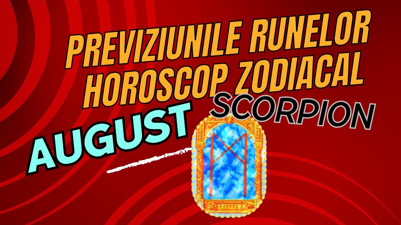 SCORPION | AUGUST | PREVIZIUNI RUNE - YouTube