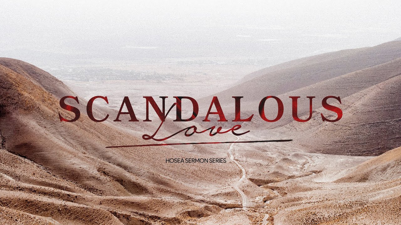 Scandalous Love :: Hosea Series (July 12th) - YouTube