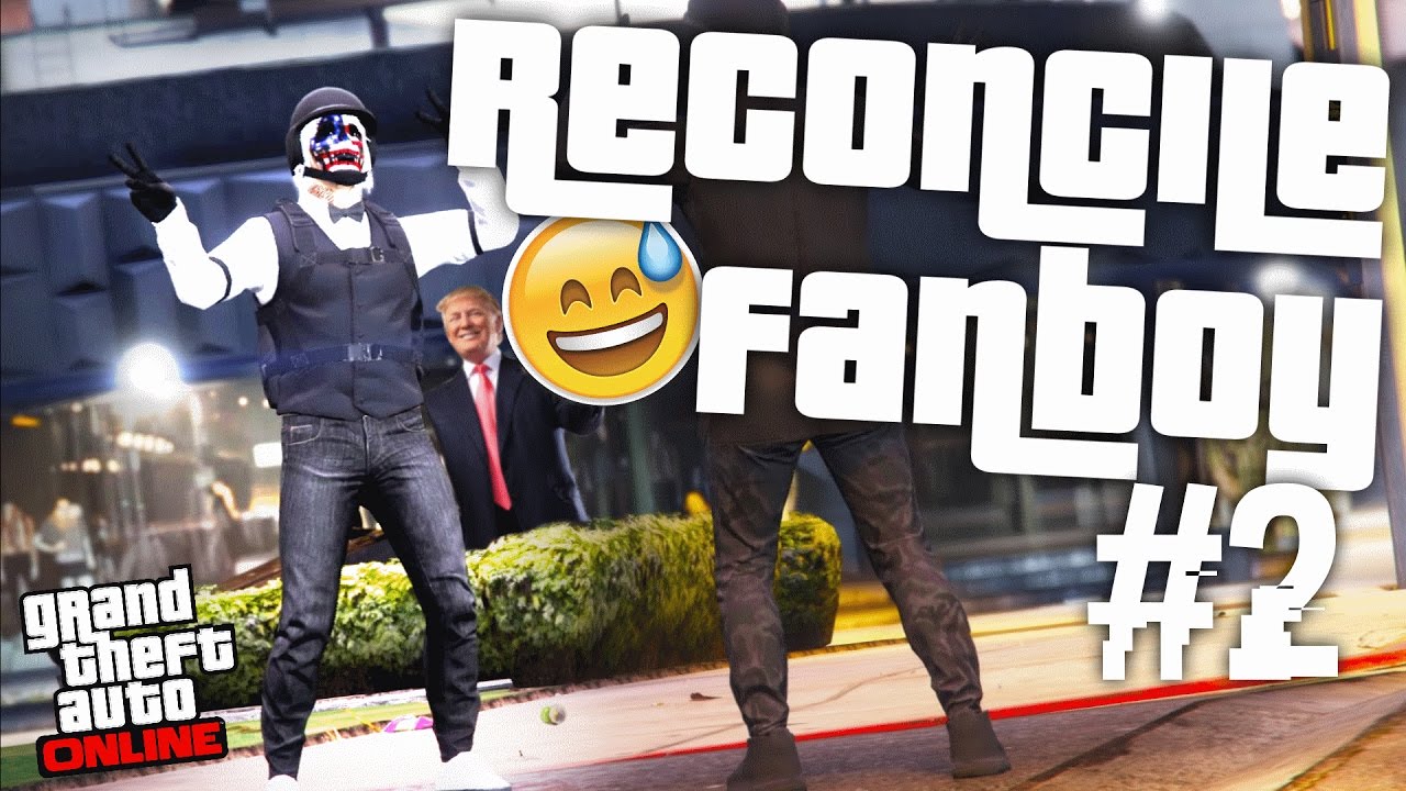 Reconcile mE Fanboy VS The WORLD! #2 | GTA Online Freemode Montage ...