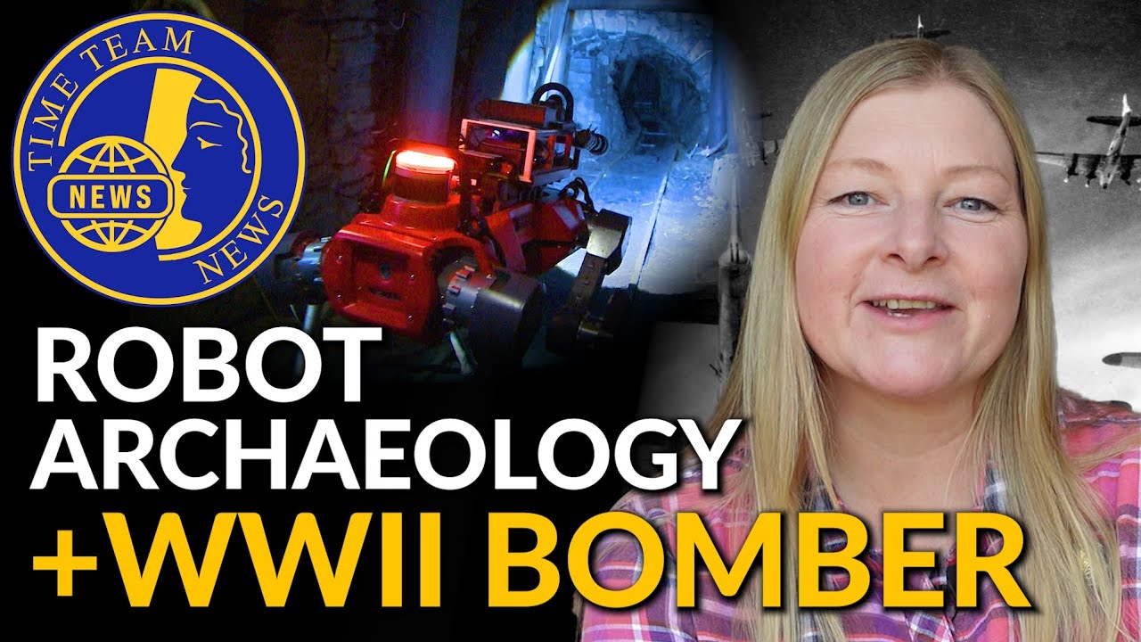 WWII BOMBER | ROBO-ARCHAEOLOGY | Time Team News | Plus Francis Pryor's ...