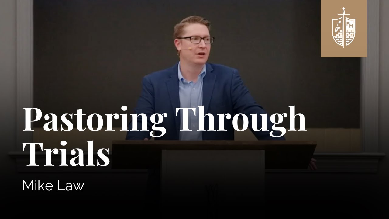 Pastoring Through Trials | Mike Law - YouTube