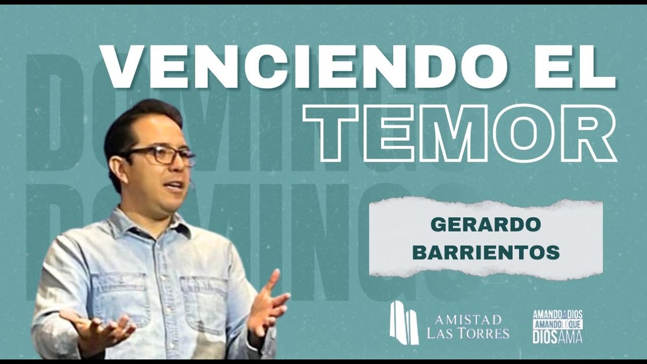 " Venciendo el Temor" | Gerardo Barrientos | Reunión Domingo 2 de ...