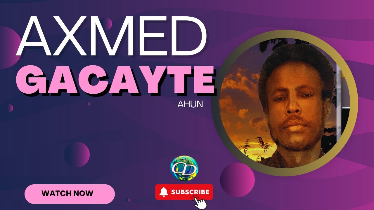 Axmed Gacayte Ahun | Heestii Amuuraha Jacaylka | Kaban - YouTube