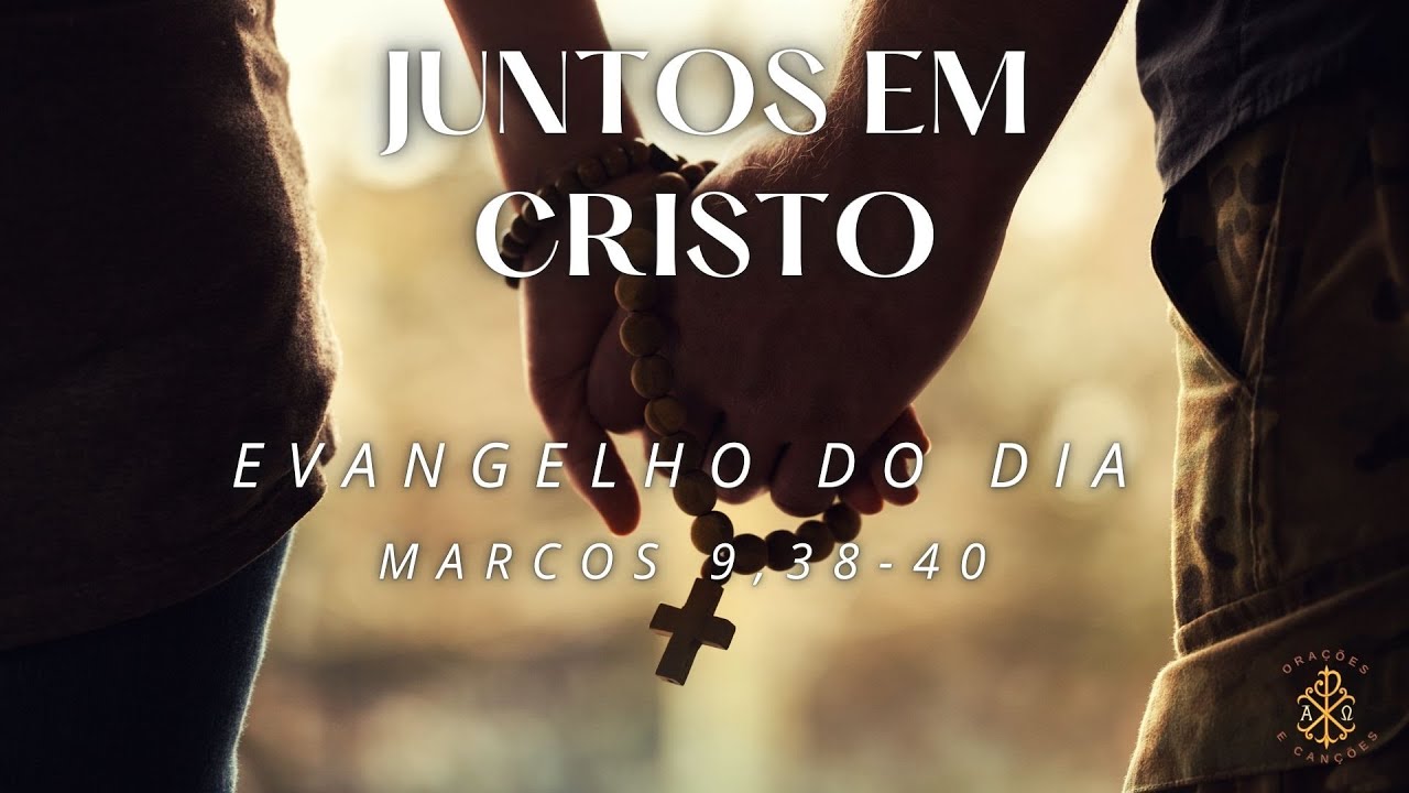 EVANGELHO DO DIA 22/05/2024 - MARCOS 9,38-40 - JUNTOS EM CRISTO - YouTube