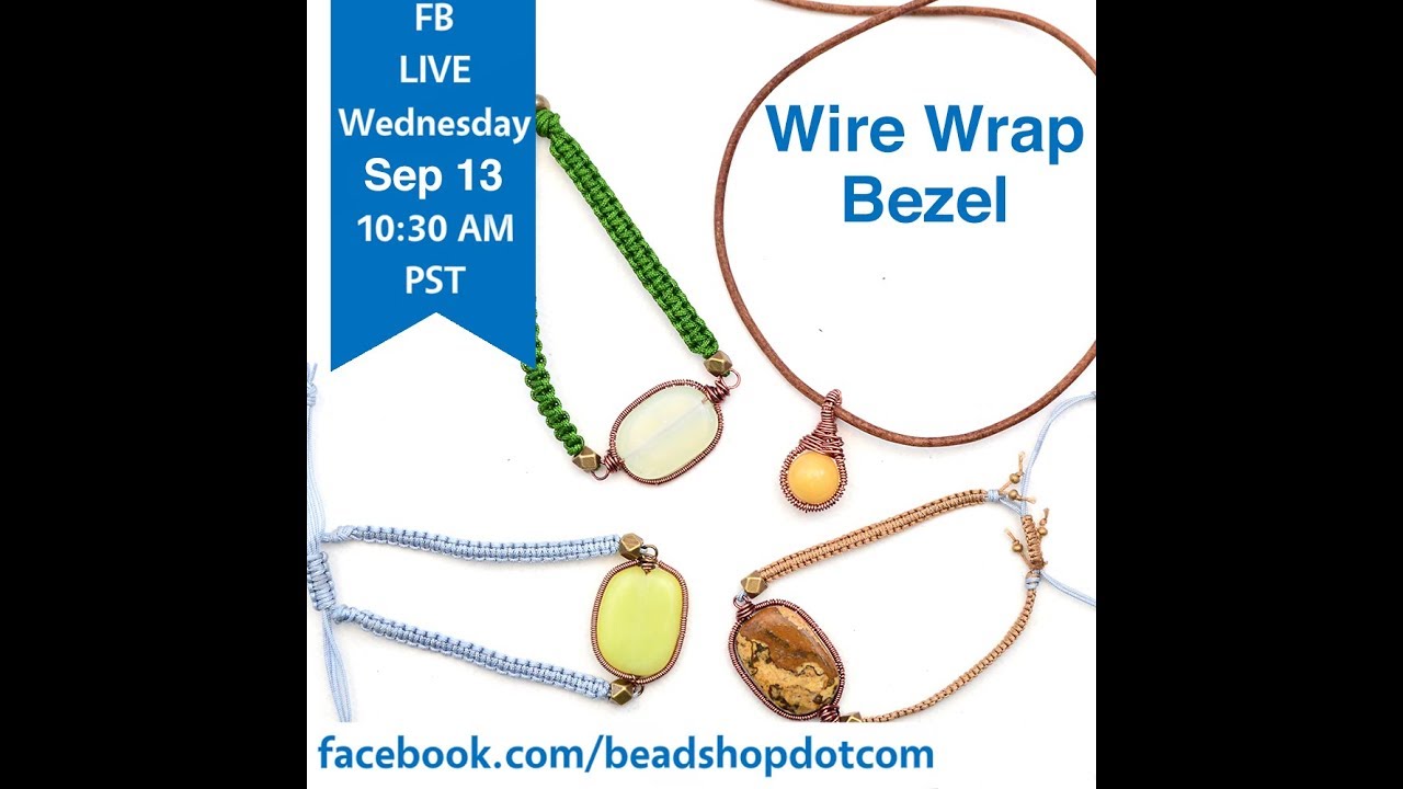 FB Live beadshop.com Wire Wrap Bezel with Kate, Janice and Emily - YouTube