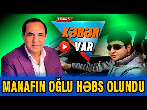 Manaf Ağayevin oğlu Muşfiq həbs olundu