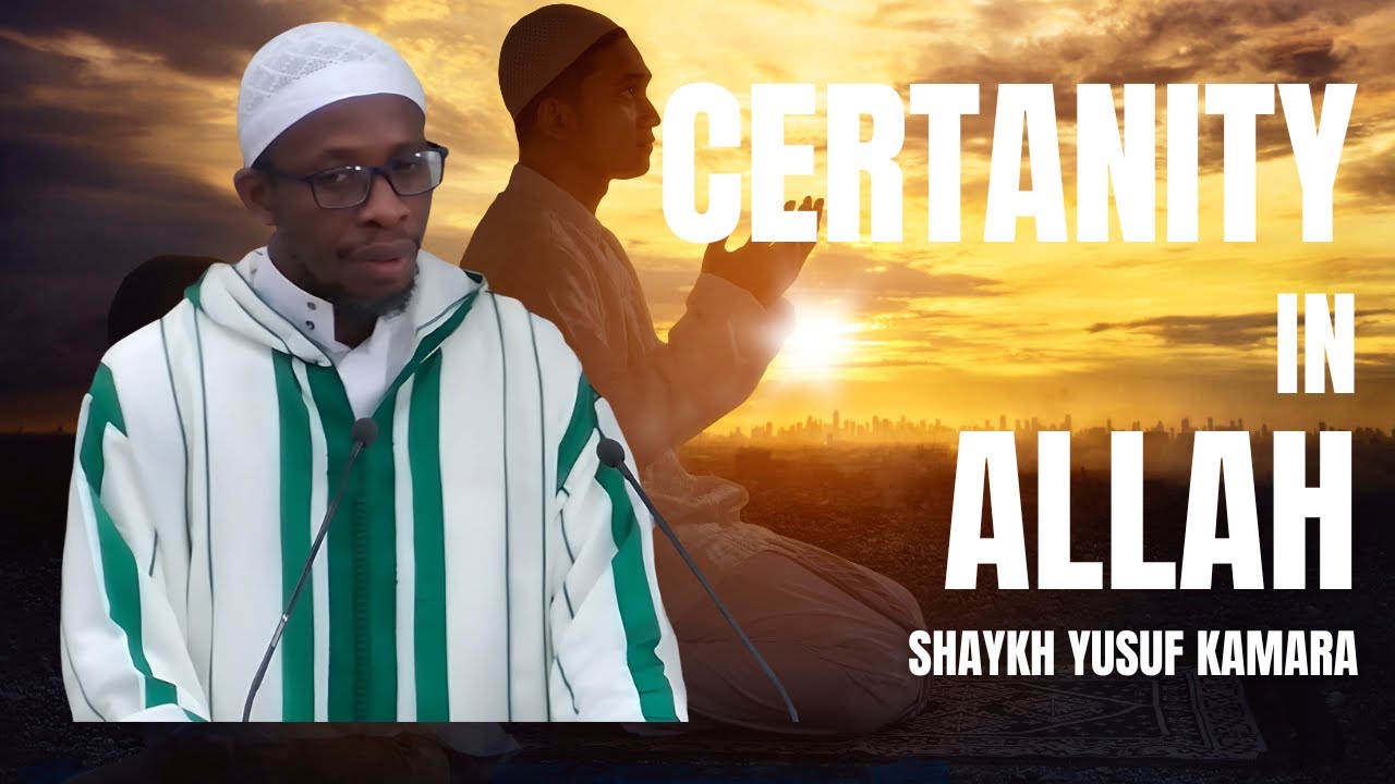 Certainty in Allah by Shaykh Yusuf Kamara | Greenwich Islamic Centre ...