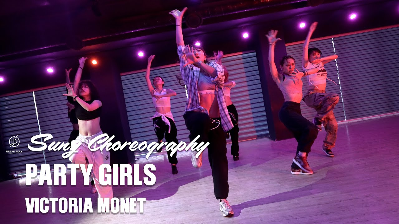 PARTY GIRLS - VICTORIA MONET / SUN.J Choreography / Urban Play Dance ...