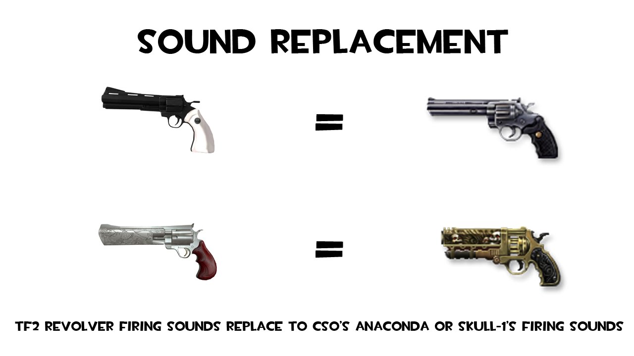 TF2's Revolver firing sounds replace to CSO's Anaconda or Skull-1's ...