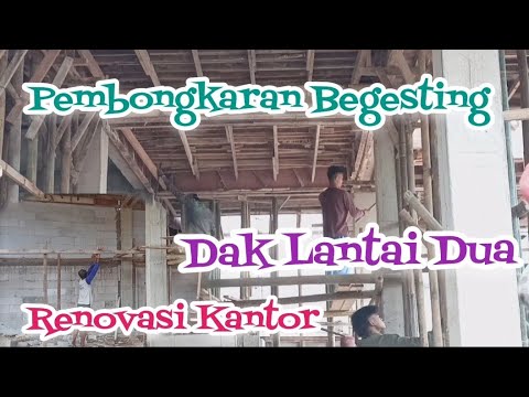 Pembongkaran Begesting Dak Lantai Dua Renovasi Kantor. - YouTube