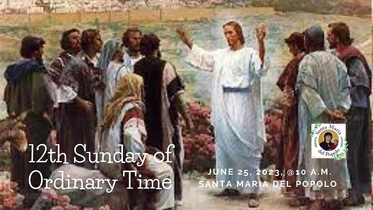 12th Sunday in Ordinary Time/Santa Maria del Popolo/10:00 am Mass/June ...
