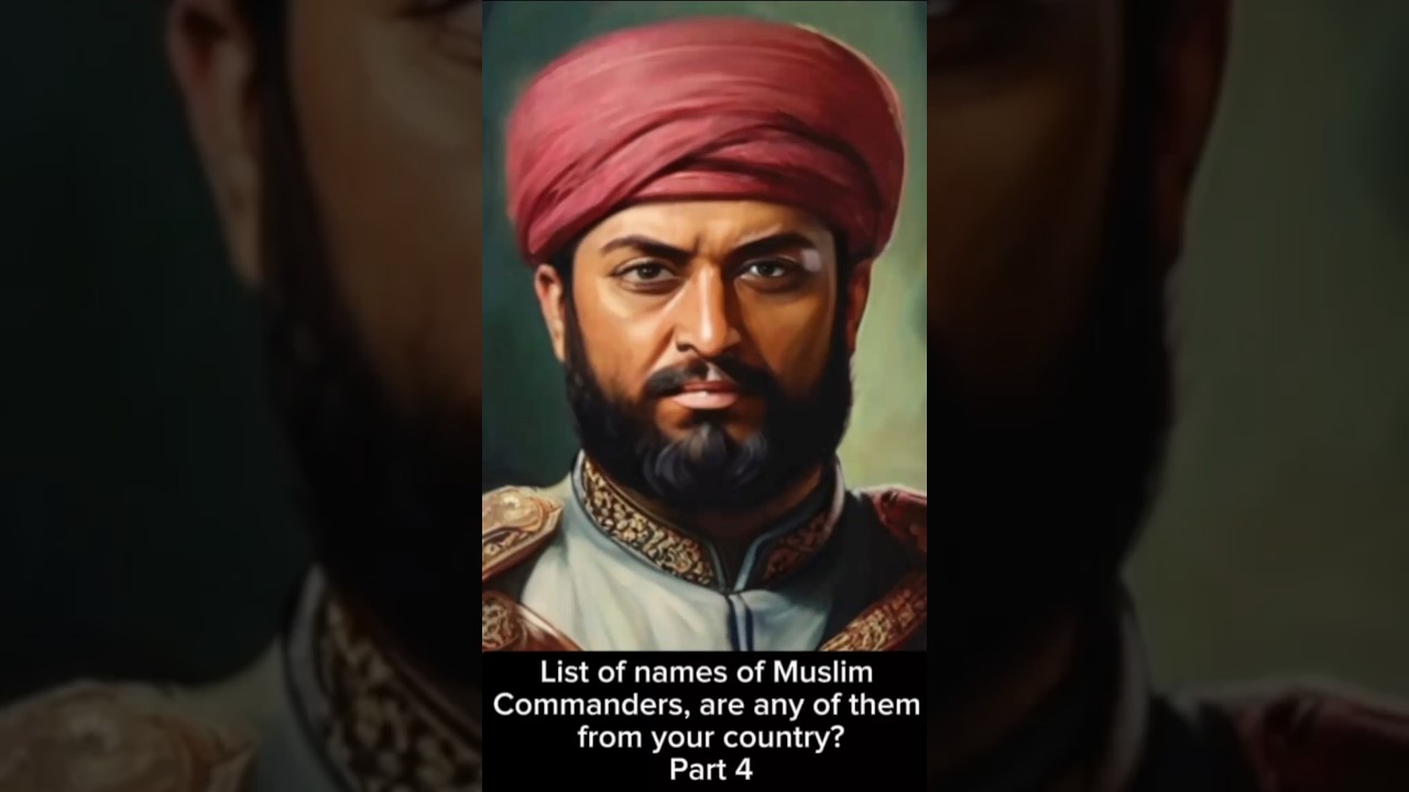 List of names of Muslim Commanders, are any of them from your country ...