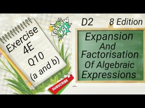 D2 Chapter 4 - Ex 4E - Q10 (a and b) Expansion and Factorisation Of ...