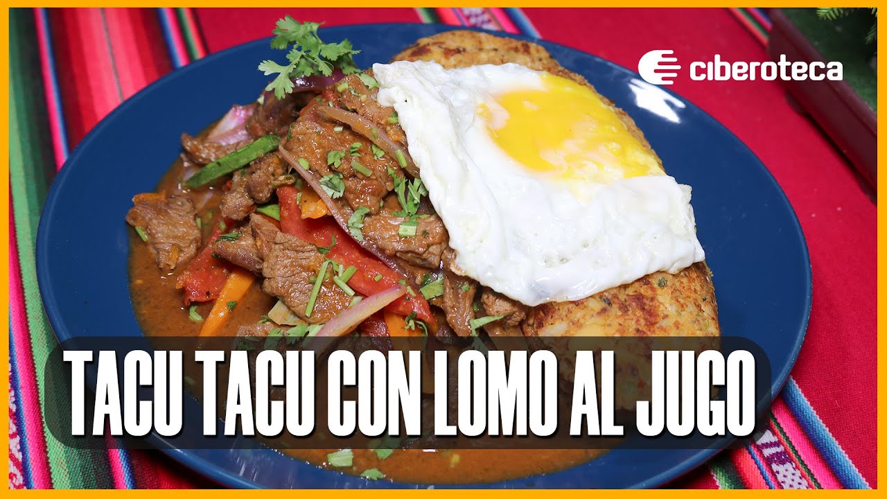 Tacu tacu con lomo al jugo | Ciberoteca - YouTube