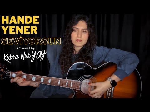 Hande Yener - Seviyorsun  | Akustik Cover by Kübra Nur YAY