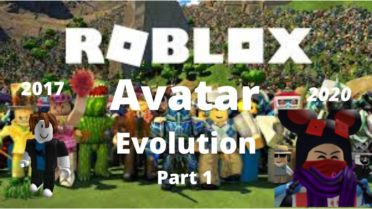 Roblox Avatar Evolution (2017- 2020) Part 1 - YouTube