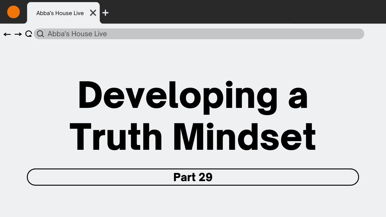 Developing a Truth Mindset pt 29 - YouTube