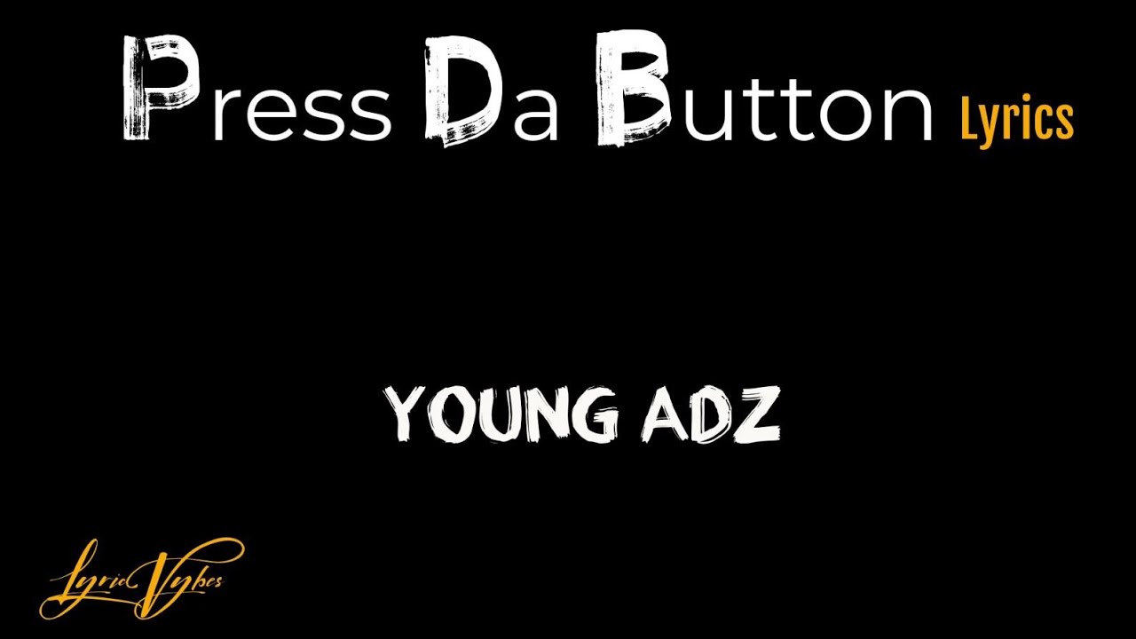 Young Adz - Press Da Button (Lyrics) - YouTube