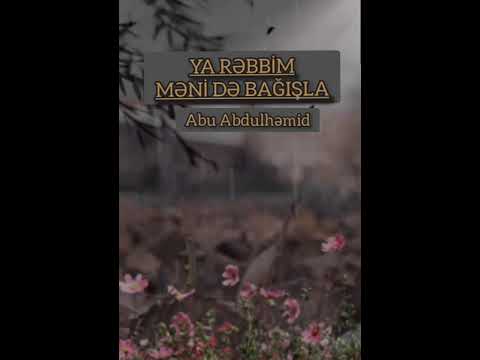 Ya Rebbim meni de bagisla Abu Abdulhemid