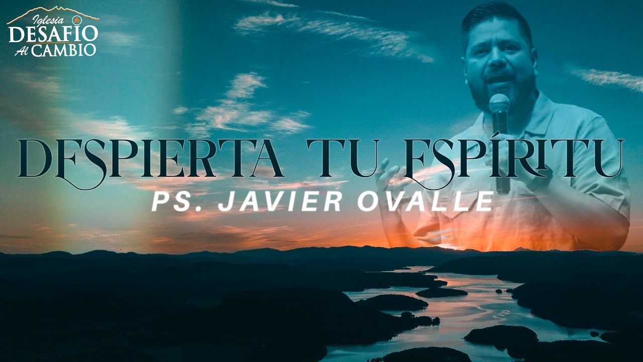 Despierta tu espíritu | Ps. Javier Ovalle | Domingo 23 de Noviembre ...