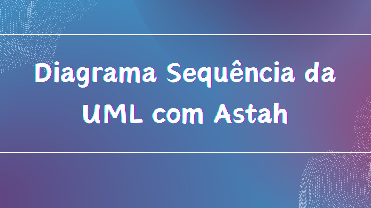 03 - Diagrama Sequência da UML com Astah - YouTube
