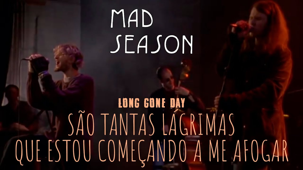 Mad Season - Long Gone Day (Legendado em Português) - YouTube