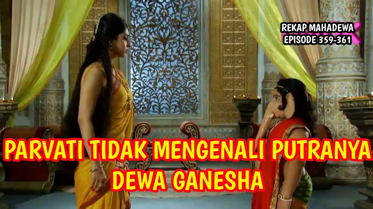 PARVATI TIDAK MENGENALI PUTRANYA, DEWA GANESHA - YouTube