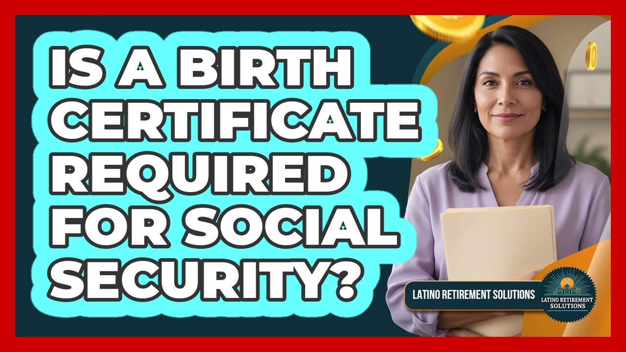 Is a Birth Certificate Required for Social Security? - YouTube