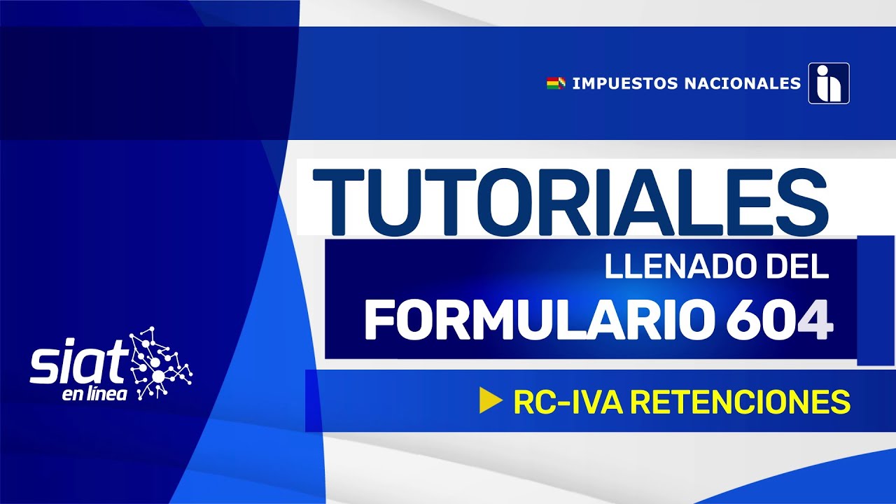 TUTORIAL LLENADO DEL FORMULARIO 604 - RC-IVA RETENCIONES, SIAT en Línea v.2 - YouTube