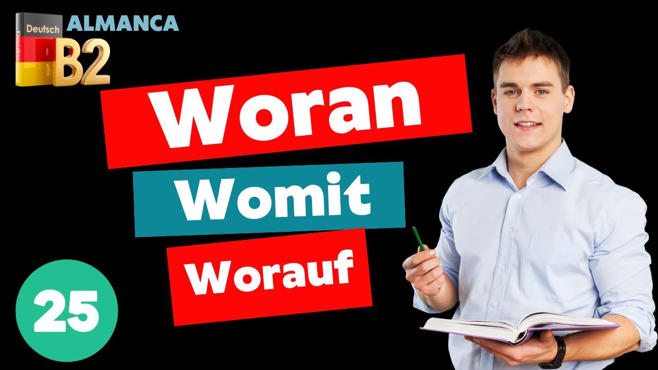 B2 ALMANCA || Woran, Worauf, Worüber, Womit konusu nasıl öğrenilir ...