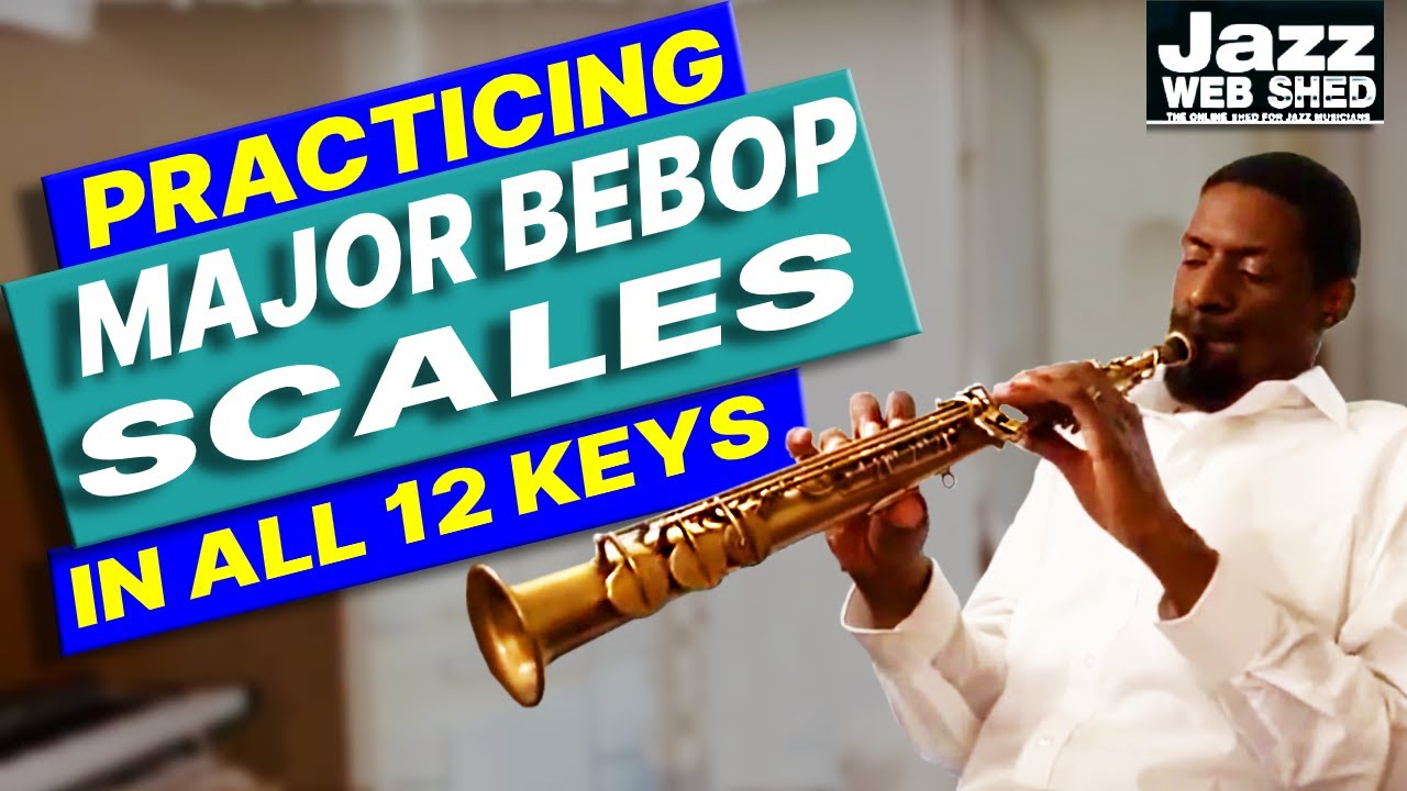 Practicing Major Bebop Scales In All 12 Keys - YouTube
