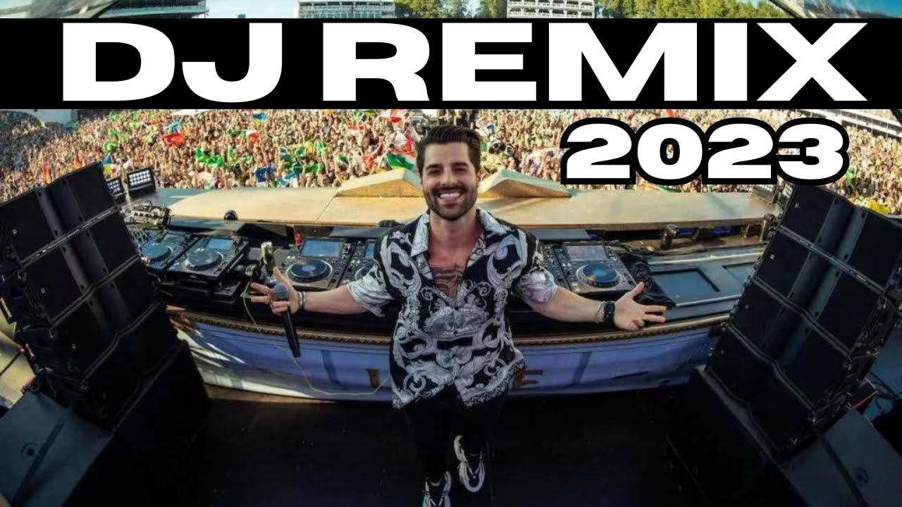 DJ SONGS REMIX 2023 - Mashups & Remixes of Popular Songs 2023 | DJ ...
