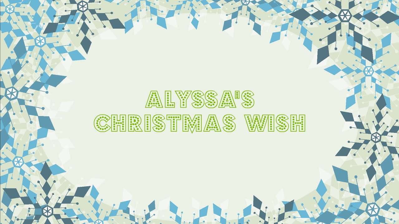 Alyssa's Christmas Wish - YouTube